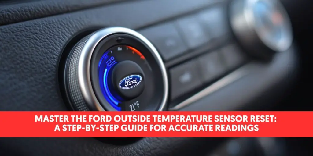 Master the Ford Outside Temperature Sensor Reset: A Step-by-Step Guide ...