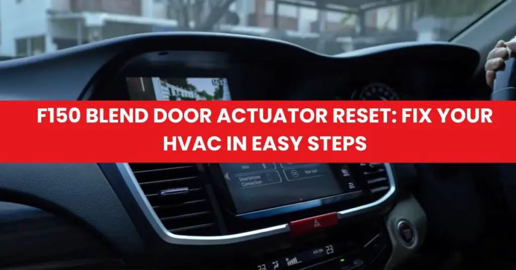 F150 Blend Door Actuator Reset: Fix Your HVAC in Easy Steps - KB Tire ...