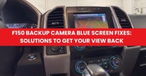 F150 Backup Camera Blue Screen Fixes: Solutions to Get Your View Back ...