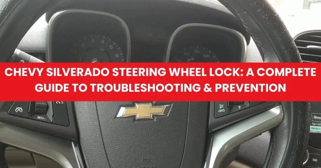 Chevy Silverado Steering Wheel Lock: A Complete Guide to Troubleshooting & Prevention - KB Tire ...