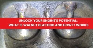Unlock Your Engine's Potential: What Is Walnut Blasting and How It ...