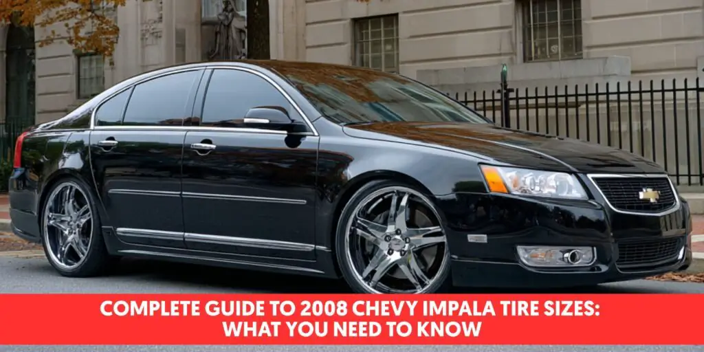 Complete Guide to 2008 Chevy Impala Tire Sizes: What You Need to Know ...